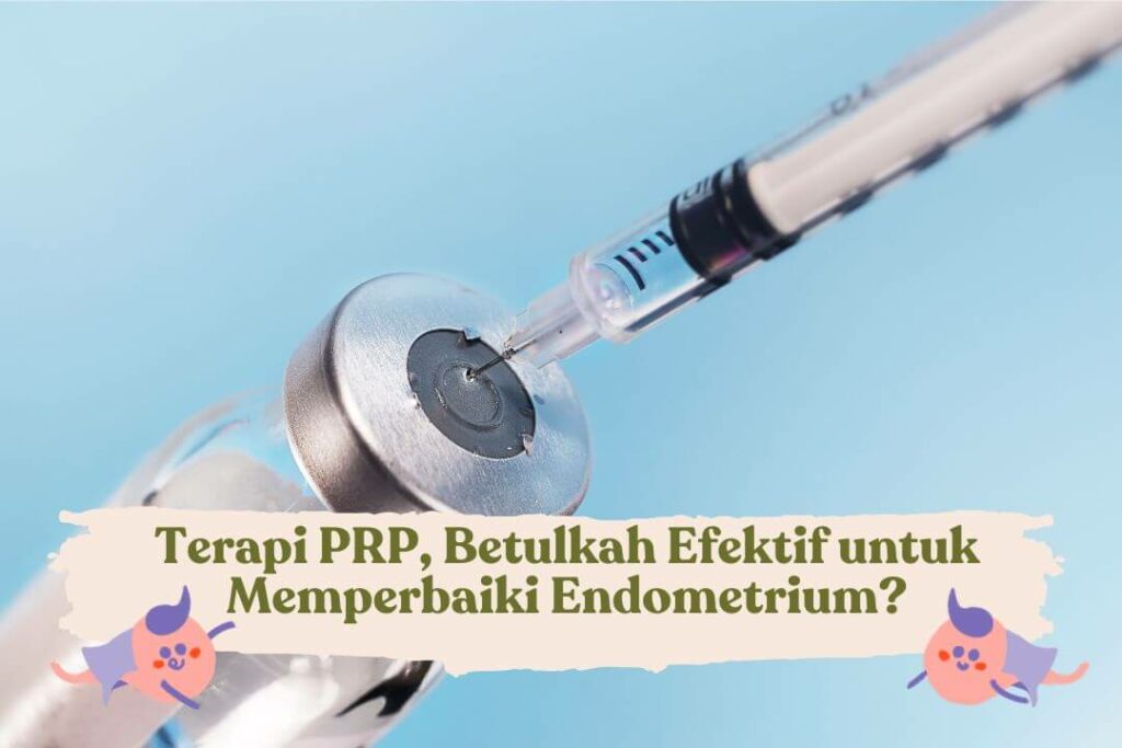 Terapi PRP, Betulkah Efektif untuk Memperbaiki Endometrium?