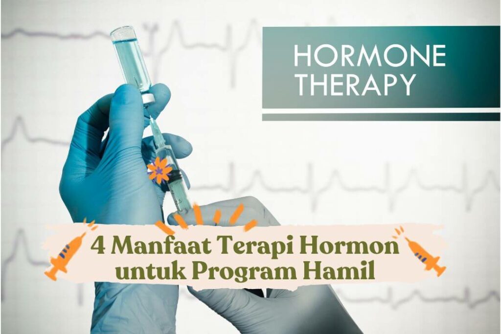 4 Manfaat Terapi Hormon untuk Program Hamil