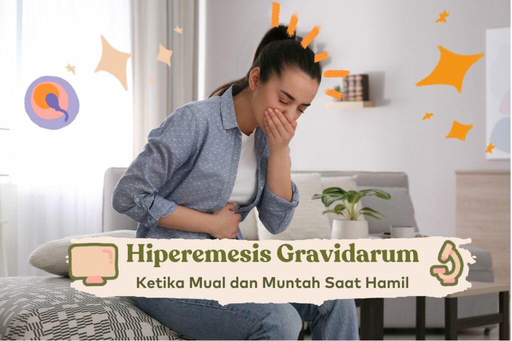 Hiperemesis Gravidarum: Ketika Mual dan Muntah Saat Hamil