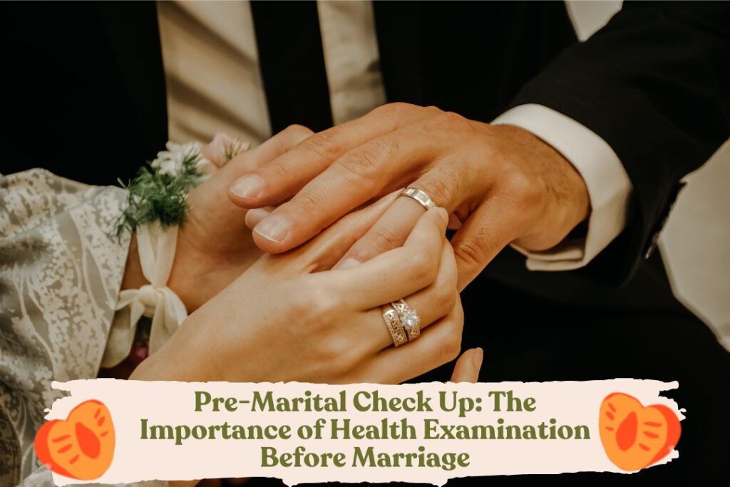 Pre-Marital Check Up: The Importance of Health Examination Before Marriage
