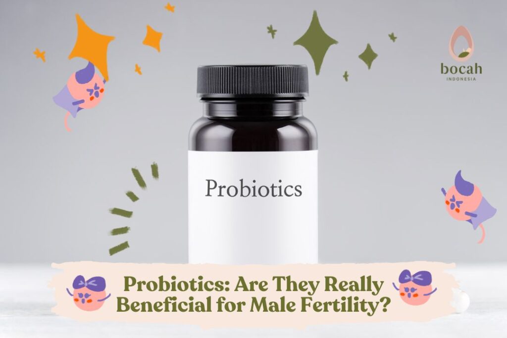 Probiotics: Are They Really Beneficial for Male Fertility?